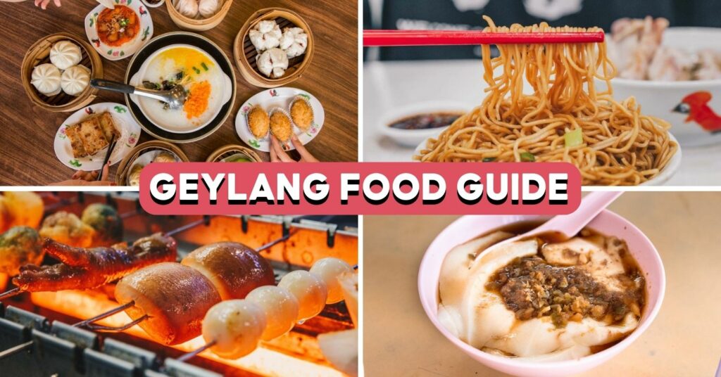 22 Geylang Food Places That Prove It Deserves Its Title As The Best Su ...